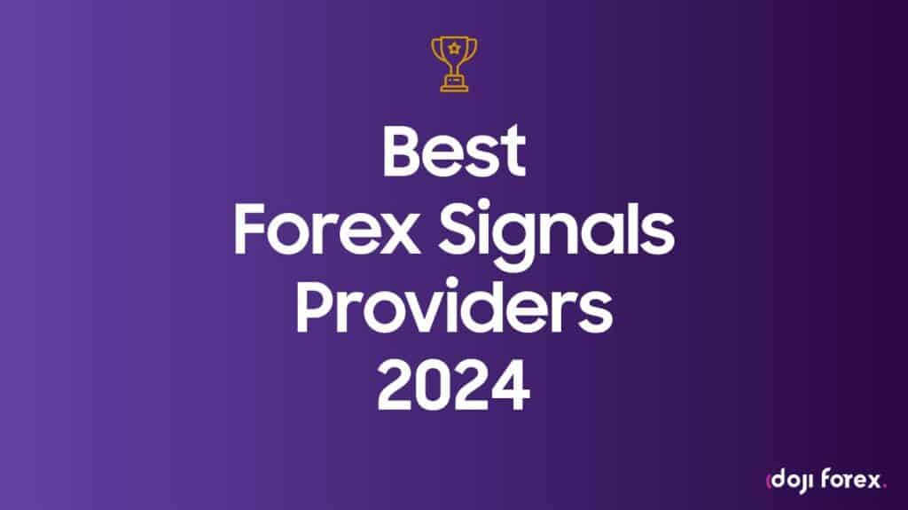 Best Forex Signals Providers 2024 - Expert Review and Comparison